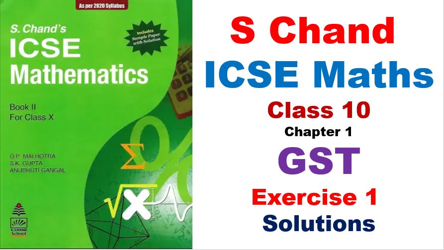 S Chand ICSE Maths Solutions For Class 10 Chapter 1 GST Exercise 1 S Chand ICSE Maths Solutions For Class 10 Chapter 1 GST Exercise 1