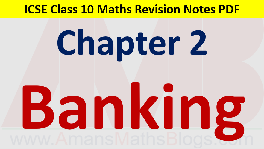 Banking Class 10 ICSE Maths Revision Notes Chapter 2 PDF Banking Class 10 ICSE Maths Revision Notes Chapter 2 PDF