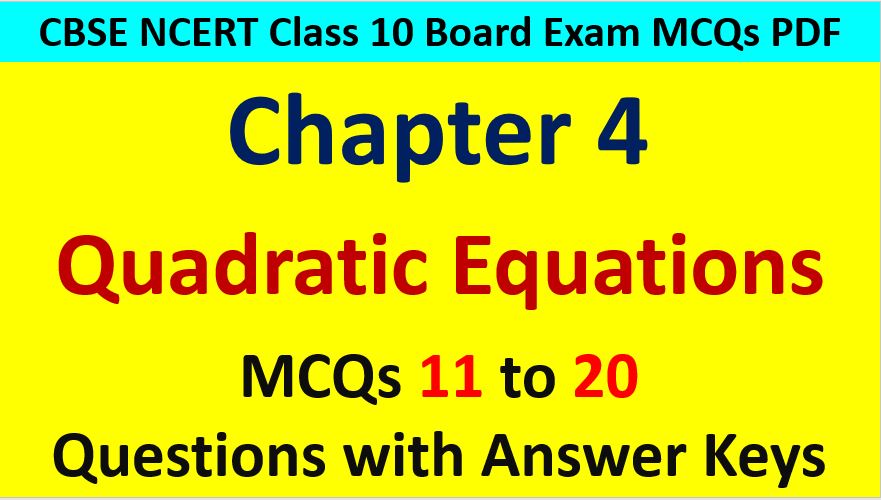 Quadratic Equations Class 10 Maths MCQ Questions With Answer Keys Quadratic Equations Class 10 Maths MCQ Questions With Answer Keys