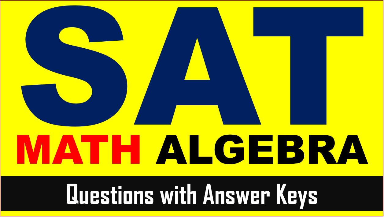 51 SAT Algebra Questions Answer Keys SAT Math Online Courses AMBiPi 51 SAT Algebra Questions Answer Keys SAT Math Online Courses AMBiPi