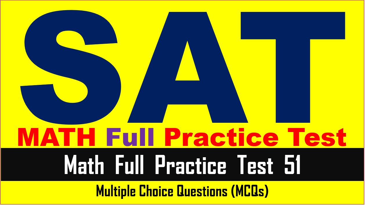 SAT Mathematics Practice Test 51 MCQs SAT Online Course AMBiPi SAT Mathematics Practice Test 51 MCQs SAT Online Course AMBiPi